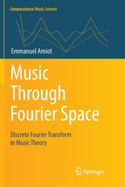 Computational Music Science Music Through Fourier Space: Discrete ...