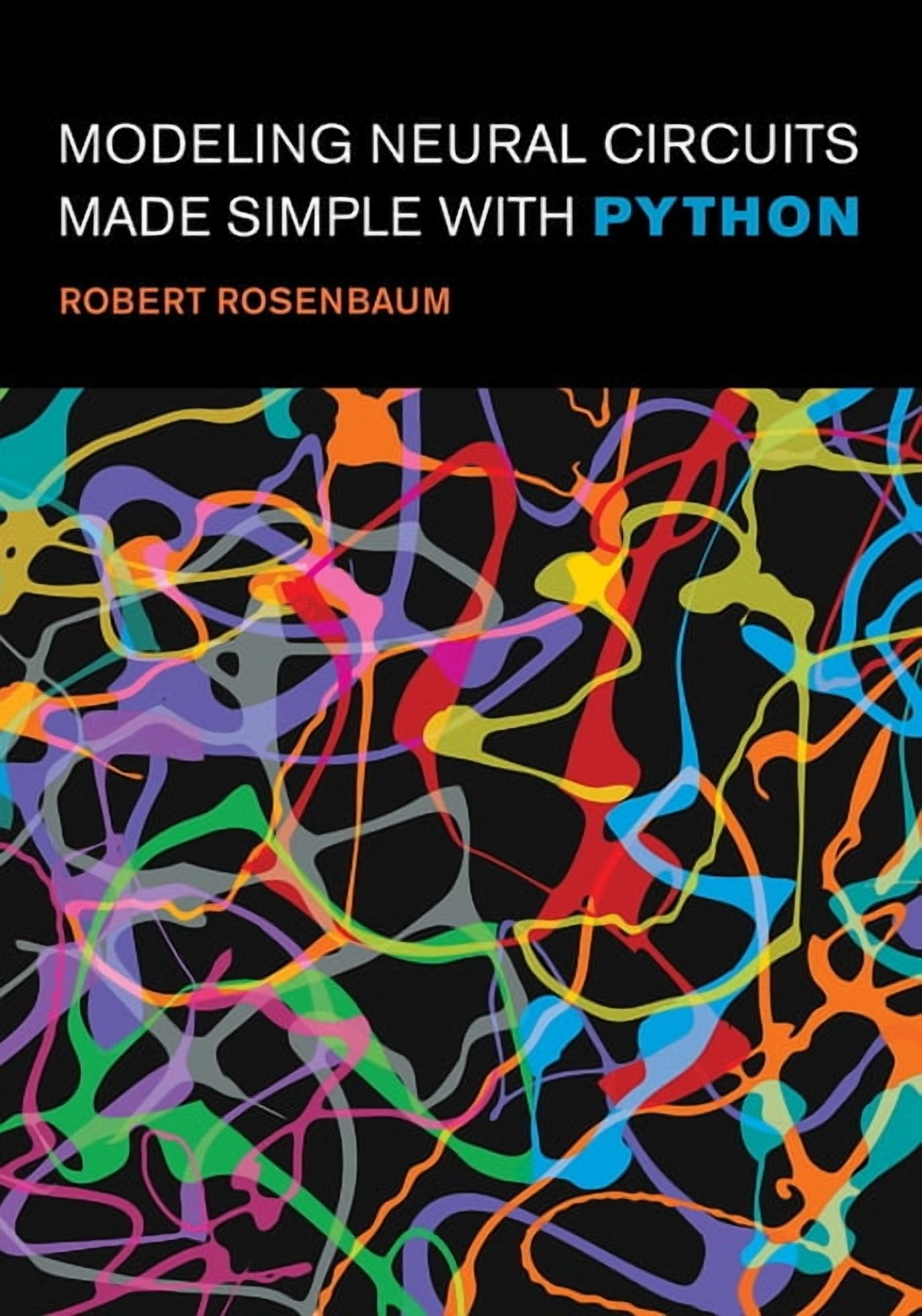 Computational Neuroscience Modeling Neural Circuits Made Simple with ...
