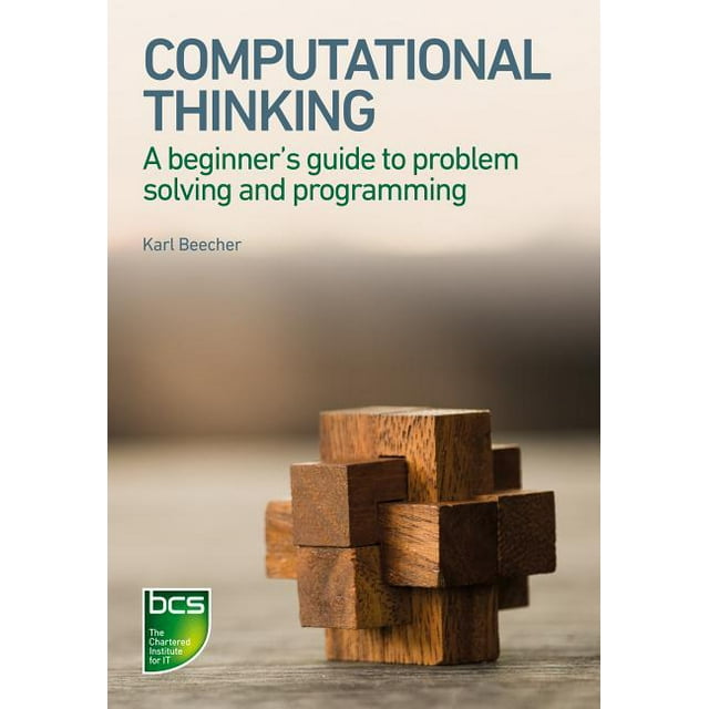 Computational Thinking: A Beginner's Guide to Problem-Solving and Programming (Paperback ...