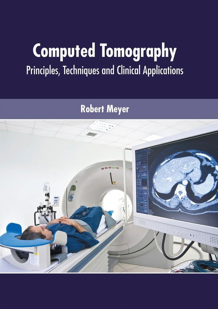 Computed Tomography: Principles, Techniques and Clinical Applications ...