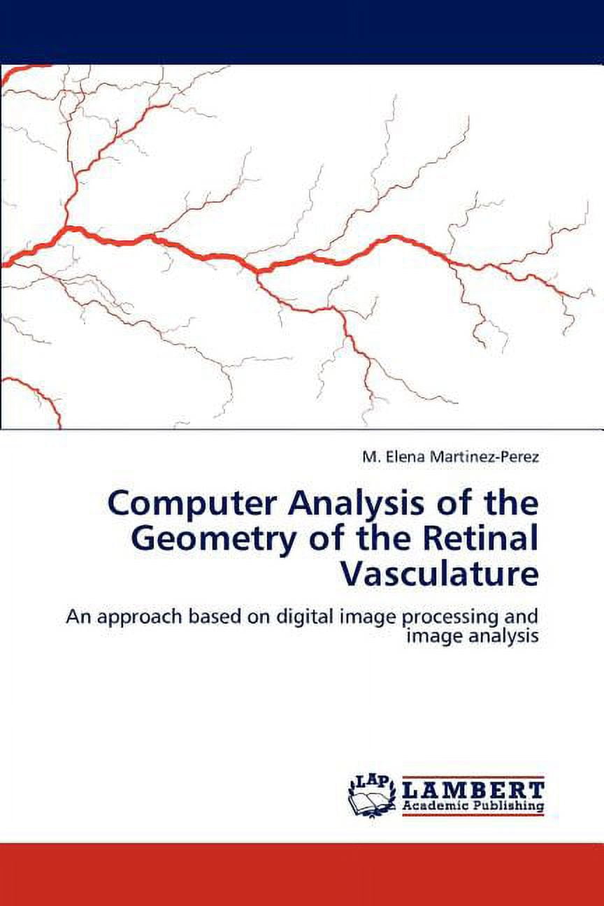 Computer Analysis of the Geometry of the Retinal Vasculature (Paperback ...