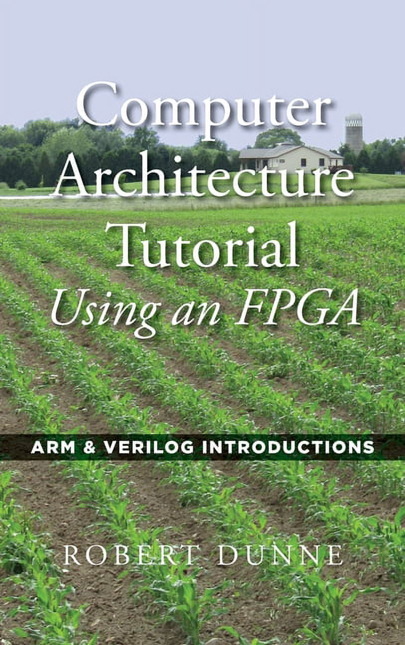 Computer Architecture Tutorial Using an FPGA: ARM & Verilog ...