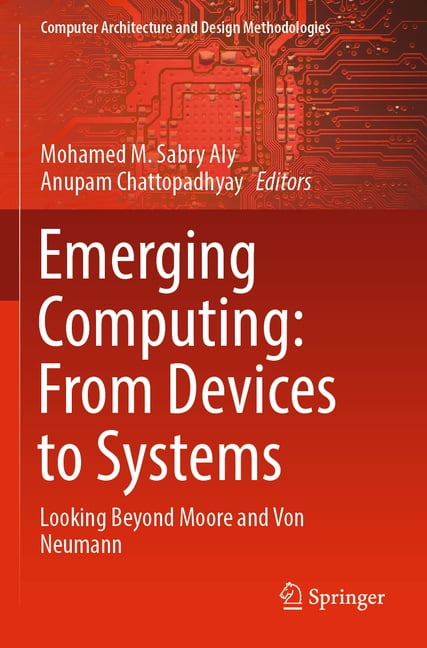 Computer Architecture and Design Methodologies: Emerging Computing: From Devices to Systems ...