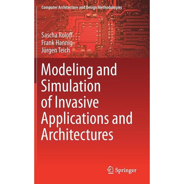 Computer Architecture And Design Methodologies Modeling And Simulation Of Invasive Applications