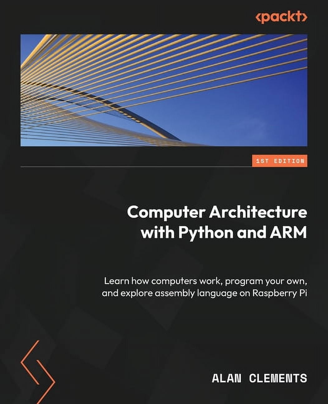 Computer Architecture With Python And Arm Learn How Computers Work Program Your Own And