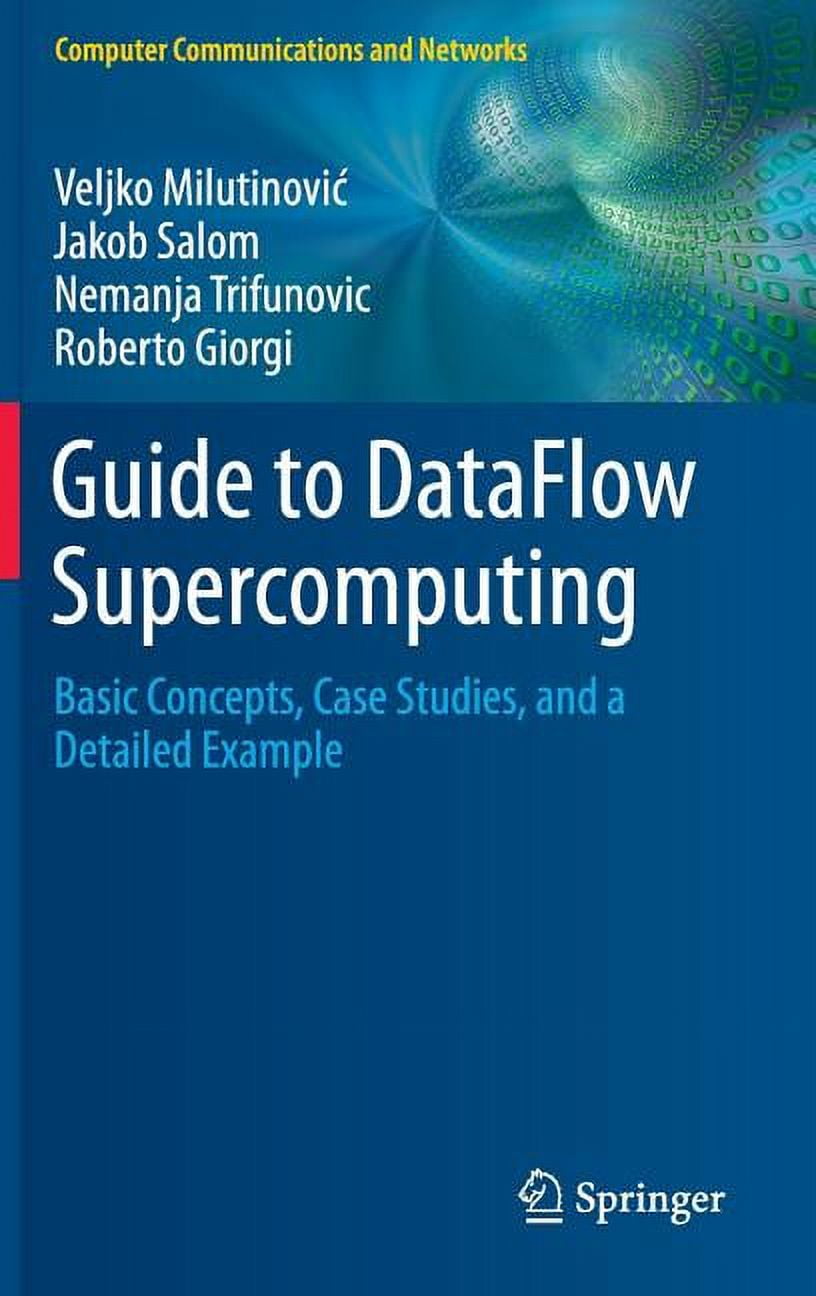 Computer Communications and Networks: Guide to Dataflow Supercomputing: Basic Concepts, Case ...