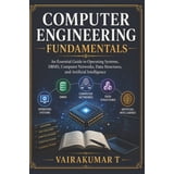 Computer Engineering Fundamentals: An Essential Guide to Operating ...