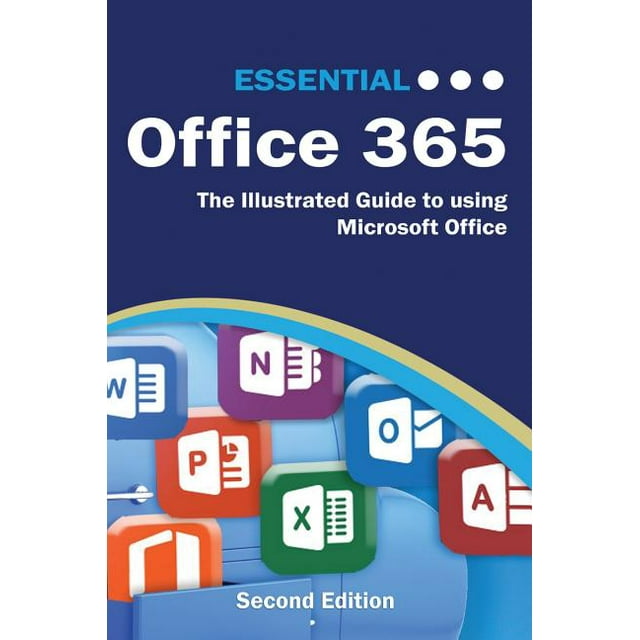 Computer Essentials: Essential Office 365 Second Edition: The ...
