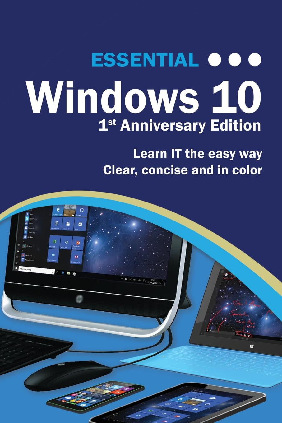 Computer Essentials: Essential Windows 10: 1st Anniversary Edition ...
