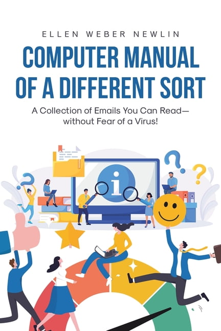 Computer Manual of a Different Sort: A Collection of Emails You Can ...