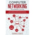 Computer Networking Beginners Guide : An Easy Approach to Learning ...