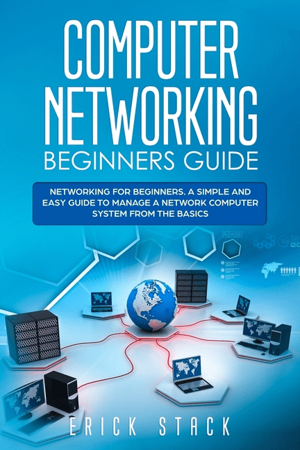Computer Networking Beginners Guide: Networking for beginners. A Simple ... Computer Networking Beginners Guide: Networking for beginners. A Simple ...