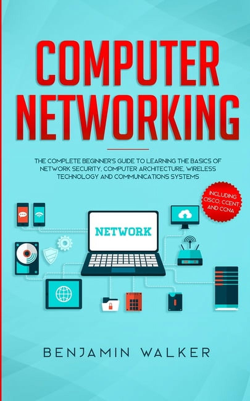 Computer Networking : The Complete Beginner's Guide to Learning the ... Computer Networking : The Complete Beginner's Guide to Learning the ...