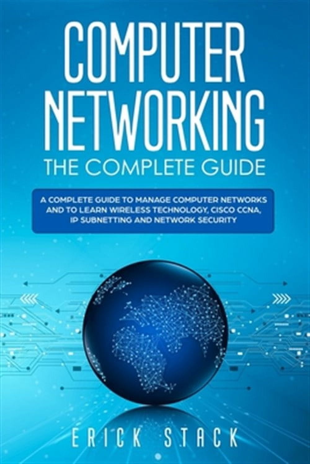 Computer Networking The Complete Guide: A Complete Guide to Manage Computer Networks and to ...