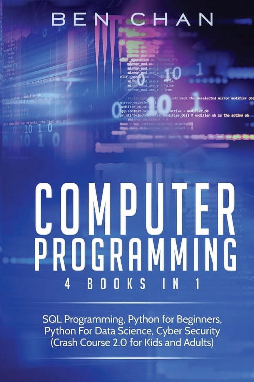 Computer Programming: 4 Books in 1: SQL Programming, Python for ...