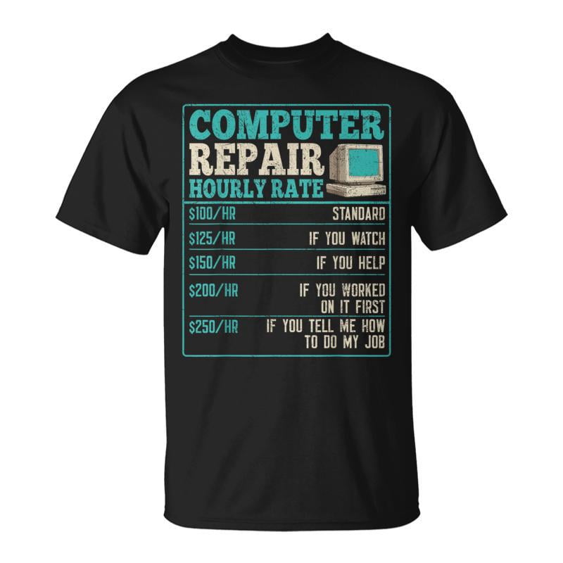 Computer Repair Computer Hourly Rate TShirt - Walmart.com