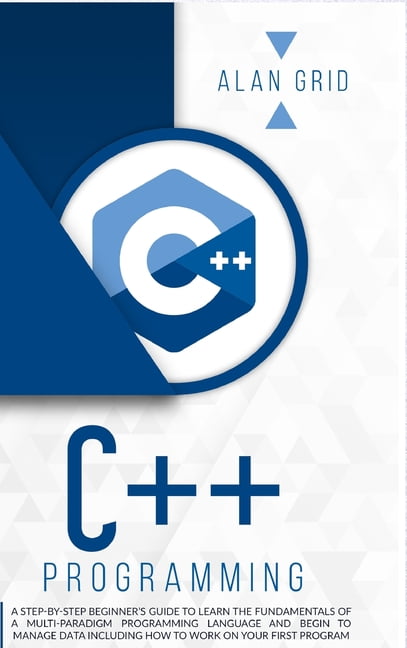 Computer Science: C++ Programming: A Step-By-Step Beginner's Guide to Learn the Fundamentals of ...