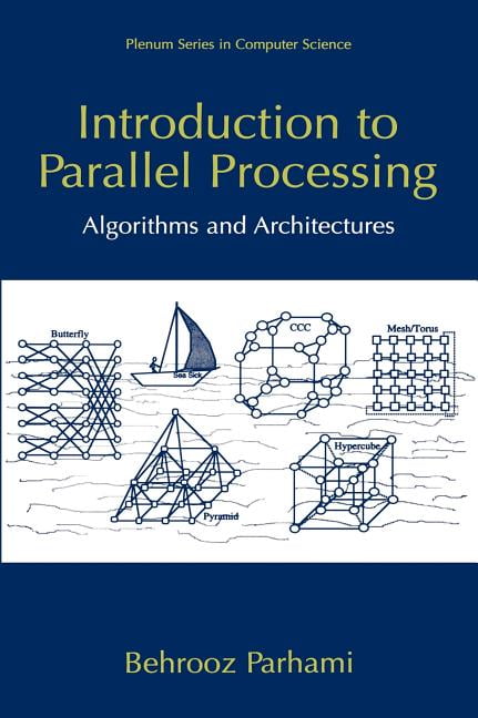Computer Science Introduction to Parallel Processing: Algorithms and ...