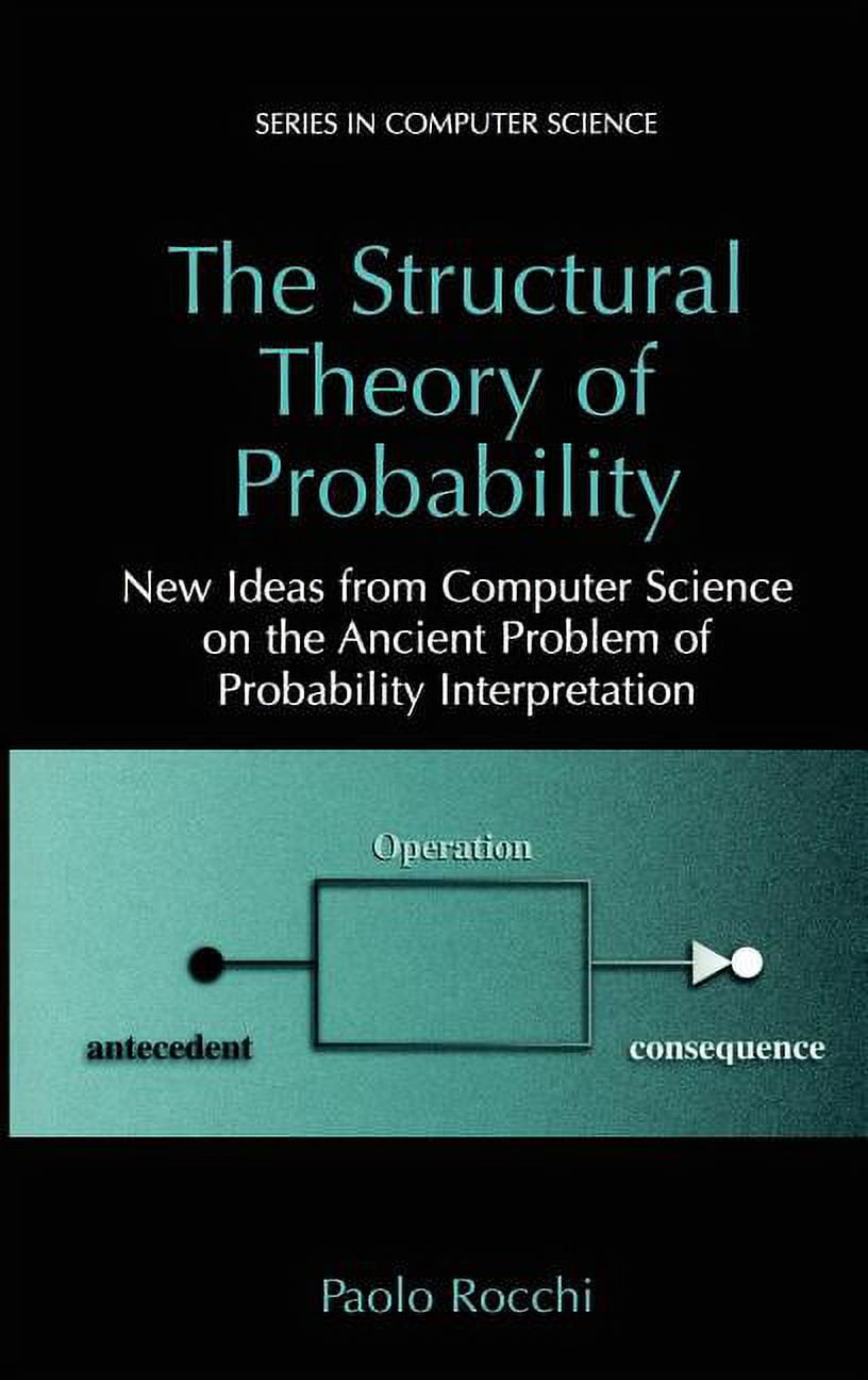 Computer Science The Structural Theory of Probability: New Ideas from ...