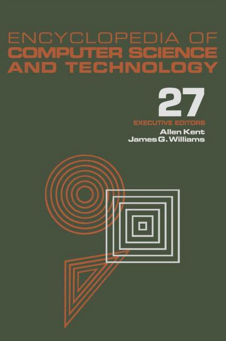 Computer Science and Technology Encyclop Encyclopedia of Computer Science and Technology: Volume ...