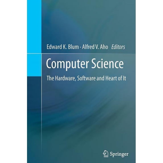 Computer Science: The Hardware, Software and Heart of It, (Paperback ...