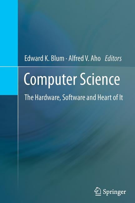 Computer Science: The Hardware, Software and Heart of It (Paperback ...
