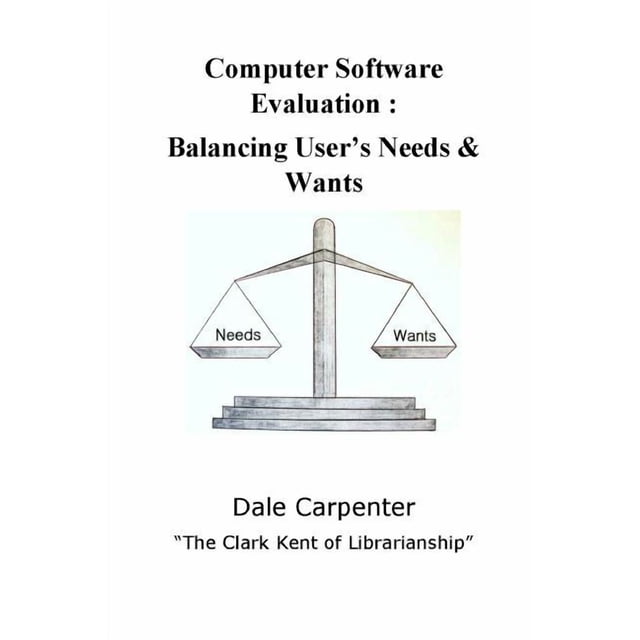 Computer Software Evaluation: Balancing User's Needs & Wants ...
