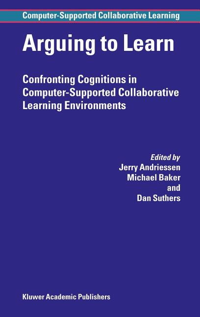 Computer-Supported Collaborative Learning: Arguing to Learn ...