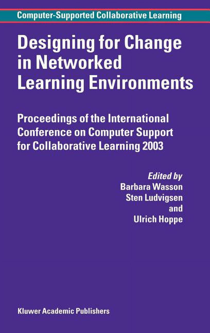 Computer-Supported Collaborative Learning: Designing for Change in Networked Learning ...