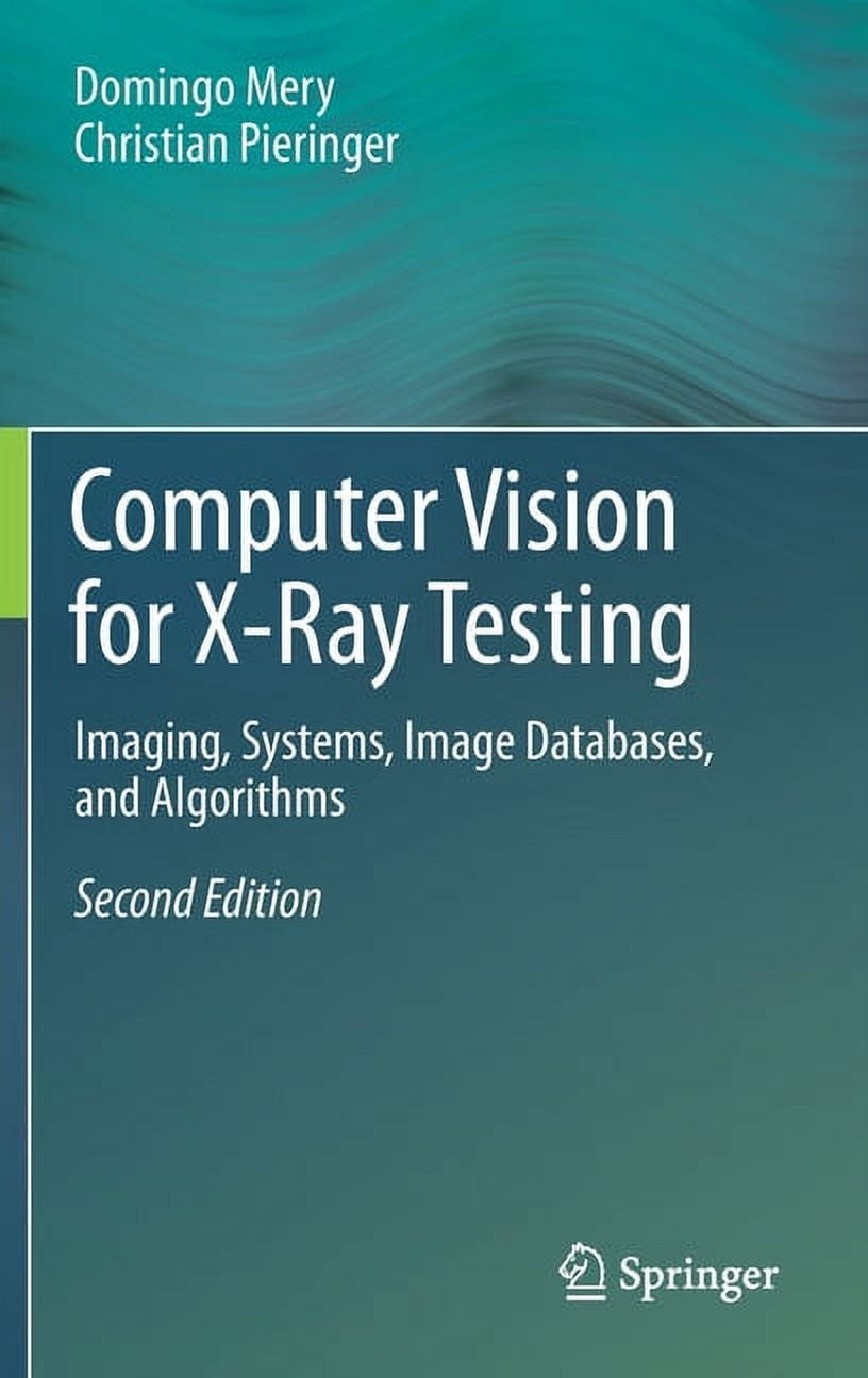 Computer Vision for X-Ray Testing: Imaging, Systems, Image Databases ...