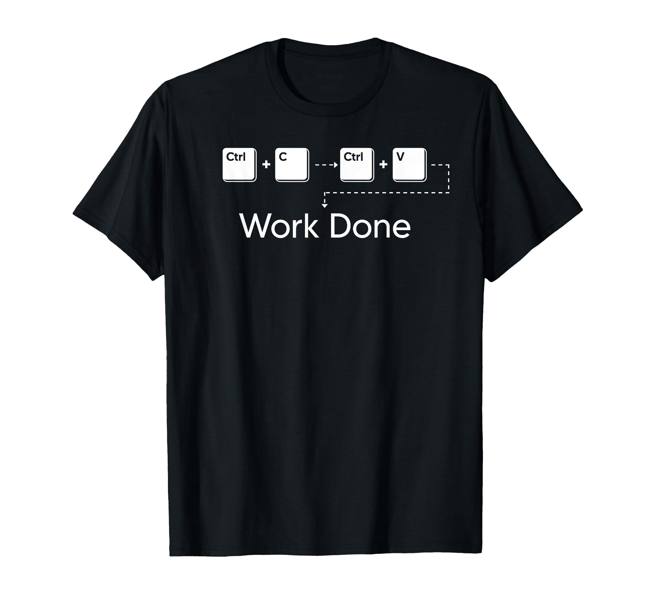 Computer Work Done Ctrl C Ctrl V Complete Copy Paste T-Shirt - Walmart.com