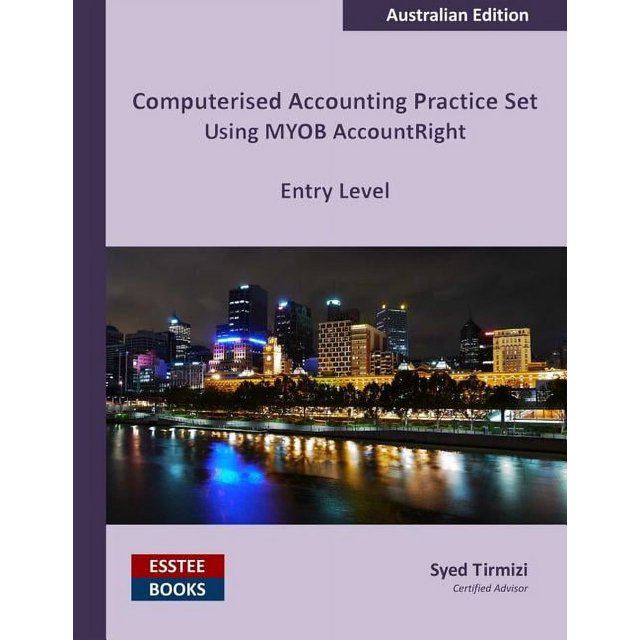 Computerised Accounting Practice Set Using MYOB AccountRight - Entry ...
