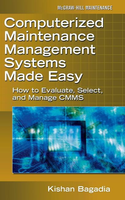 Computerized Maintenance Management Systems Made Easy: How to Evaluate ...