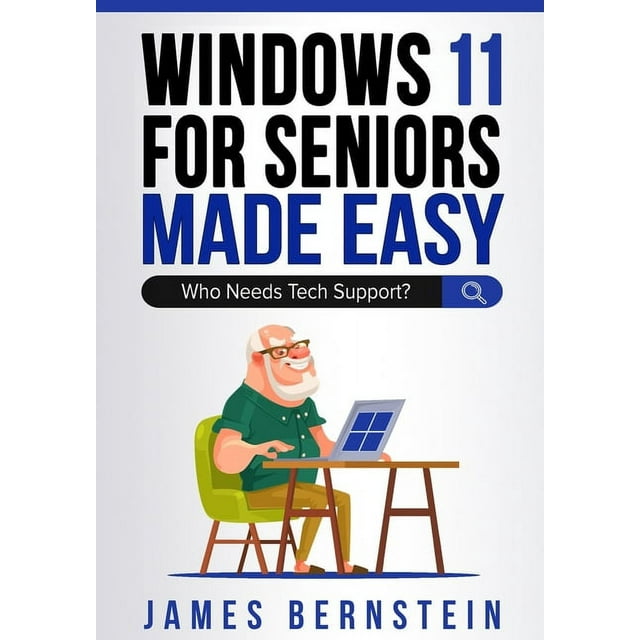 Computers Made Easy Windows 11 for Seniors Made Easy: Who Needs Tech ...