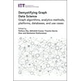 Computing and Networks: Demystifying Graph Data Science: Graph Algorithms, Analytics Methods ...