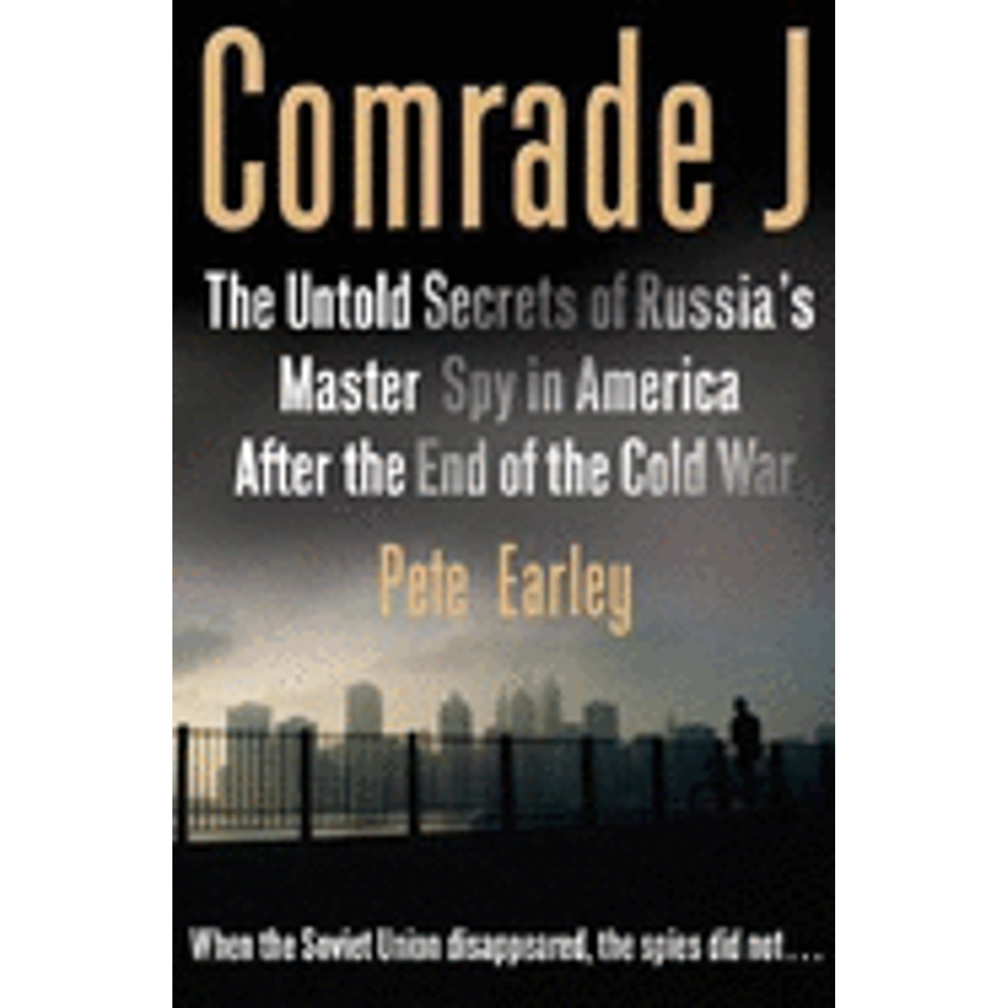 Comrade J : The Untold Secrets of Russia's Master Spy in America After ...