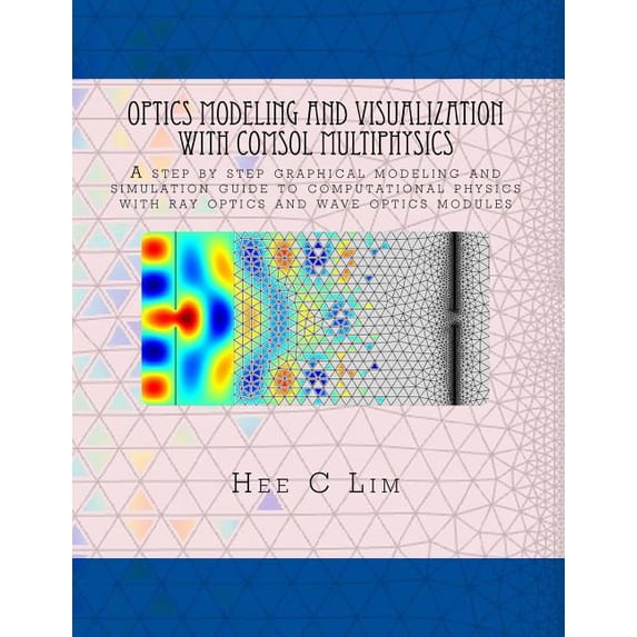 Comsol Multiphysics Modeling with Minimum Text: Optics Modeling and ...