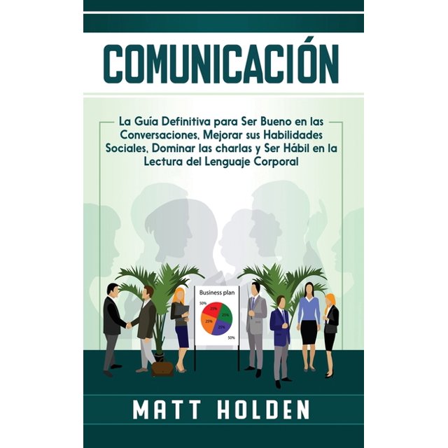 Comunicación: La Guía Definitiva para Ser Bueno en las Conversaciones ...