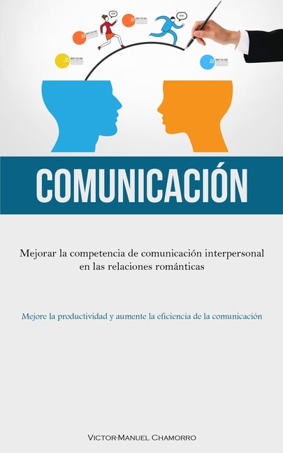 Comunicación: Mejorar la competencia de comunicación interpersonal en las relaciones románticas ...