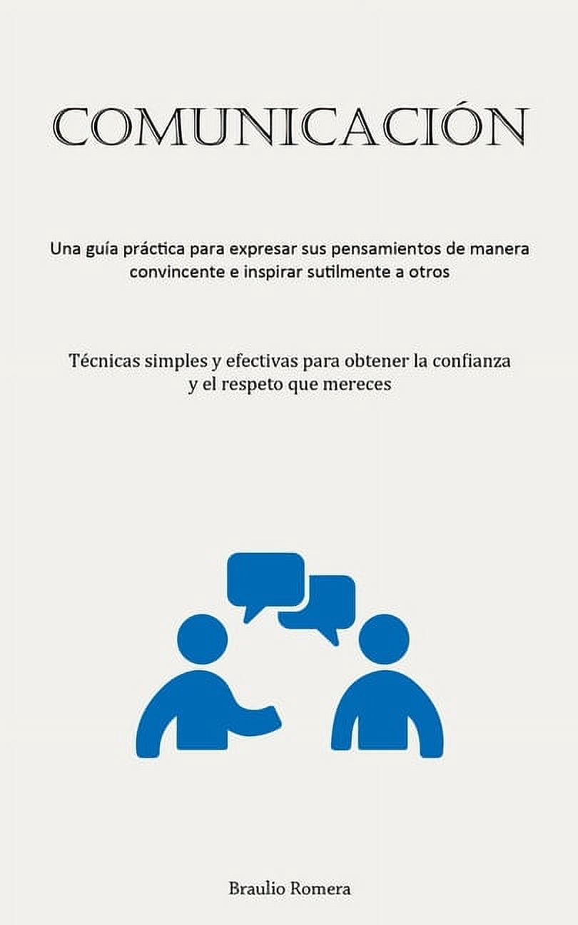 Comunicación: Una guía práctica para expresar sus pensamientos de ...