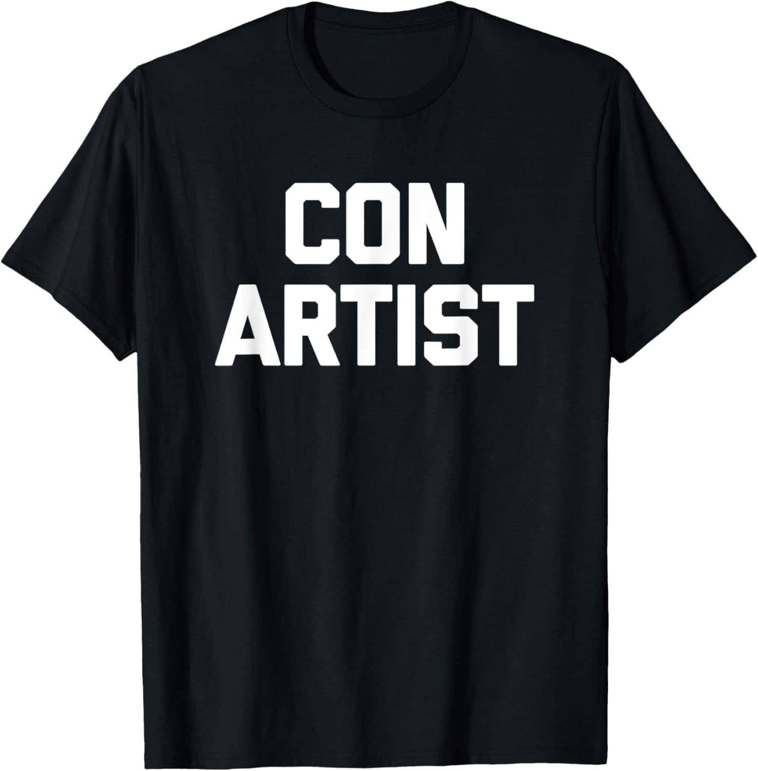 Con Artist T-Shirt Funny Saying Sarcastic Novelty Humor Cool T-Shirt ...