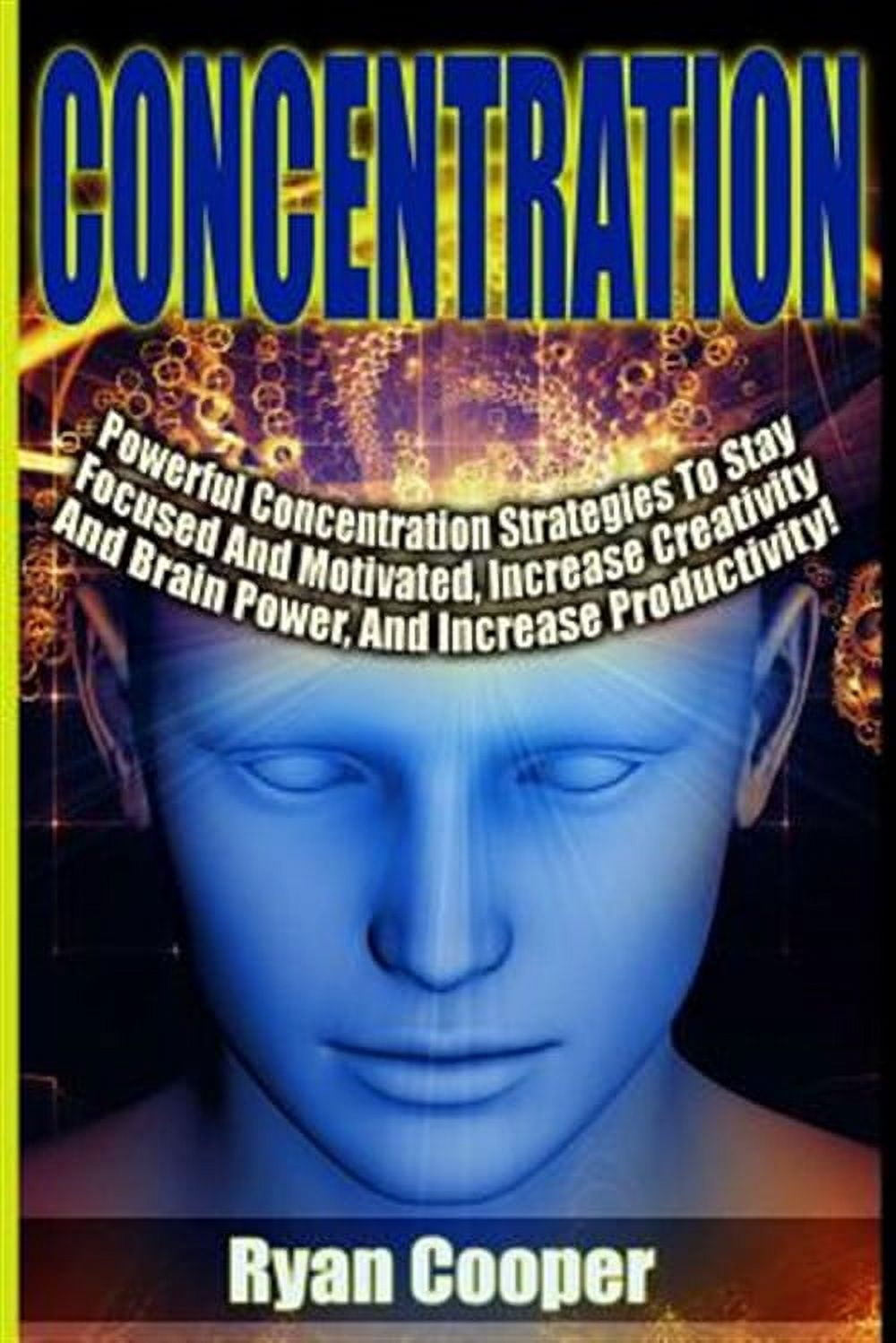 Concentration - Ryan Cooper: Powerful Concentration Strategies to Stay ...