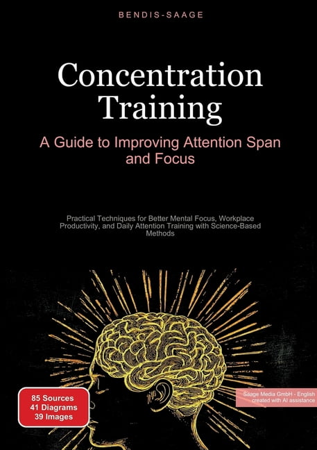 Concentration Training: A Guide to Improving Attention Span and Focus ...