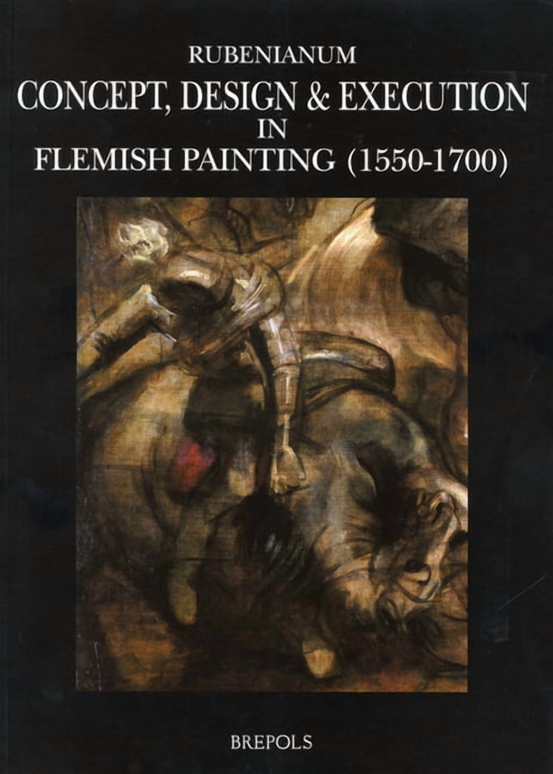 Concept, Design and Execution in Flemish Painting (1550-1700 ...