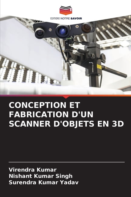 Conception Et Fabrication d'Un Scanner d'Objets En 3D, (Paperback ...