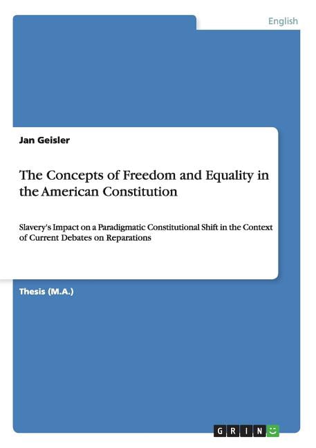 The Concepts of Freedom and Equality in the American Constitution ...