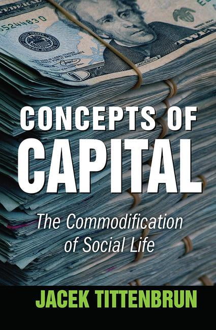 Concepts of Capital: The Commodification of Social Life, (Hardcover ...