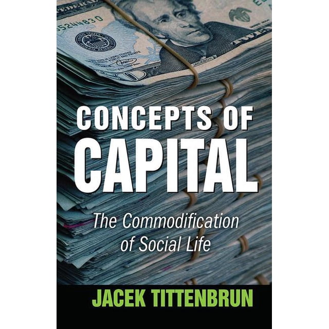 Concepts of Capital: The Commodification of Social Life, (Hardcover ...