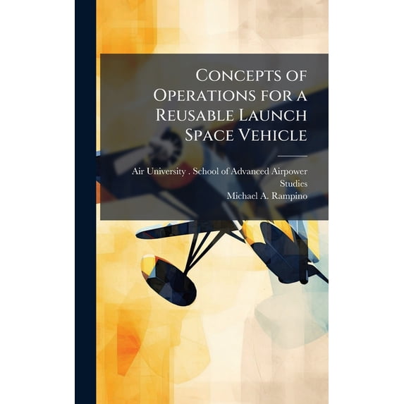 Concepts of Operations for a Reusable Launch Space Vehicle, (Hardcover ...