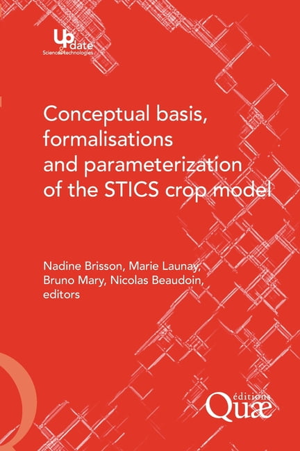 Conceptual Basis, Formalisations and Parameterization of the Stics Crop ...